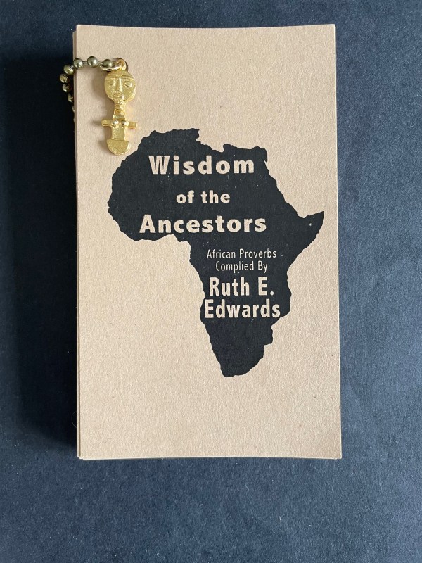 African proverbs compile by Ruth E. Edwards a.k.a. Ruth-ology
